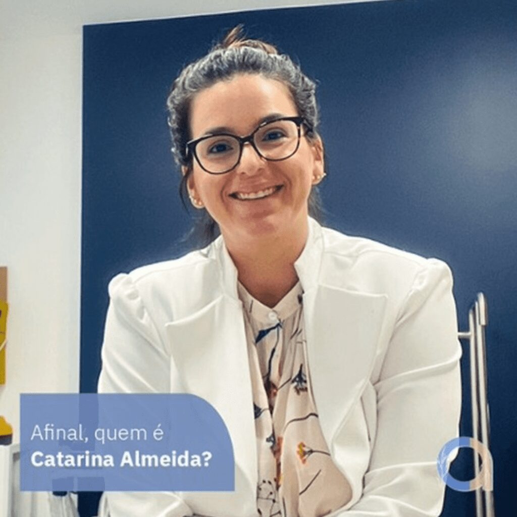 Afinal, quem é a Dra. Catarina? - Dra. Catarina Almeida